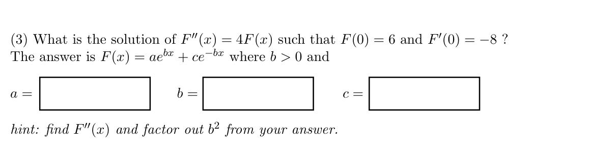 Solved (3) What is the solution of F′′(x)=4F(x) such that | Chegg.com