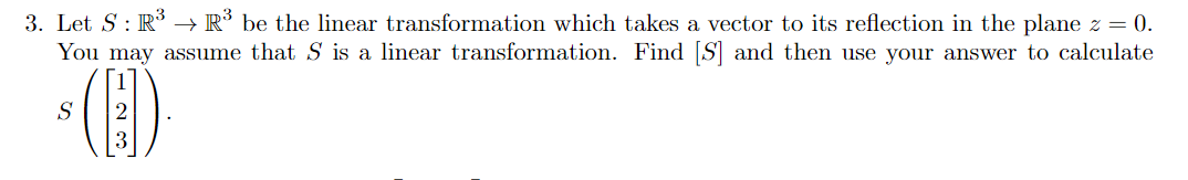 Solved 3. Let S:R3→R3 be the linear transformation which | Chegg.com