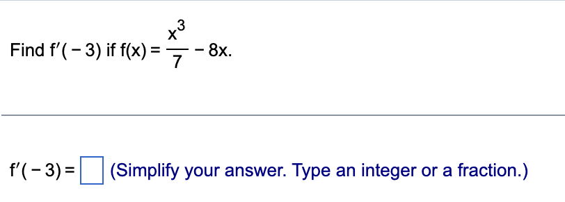 Solved Find f′(−3) if f(x)=7x3−8x f′(−3)= (Simplify your | Chegg.com