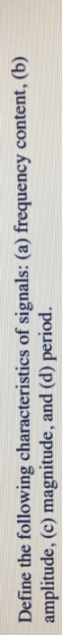 Solved Define The Following Characteristics Of Signals a Chegg