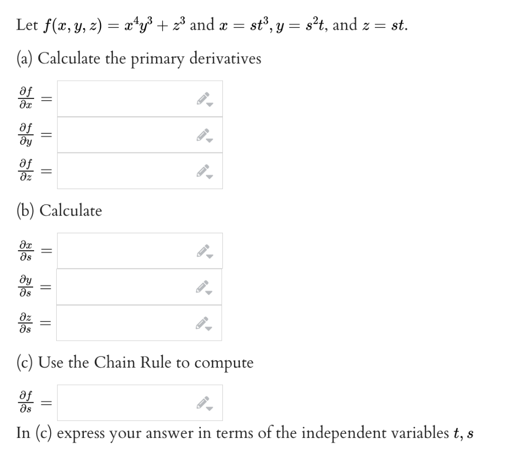 Solved Let f(x,y,z)=x4y3+z3 and x=st3,y=s2t, and z=st (a) | Chegg.com