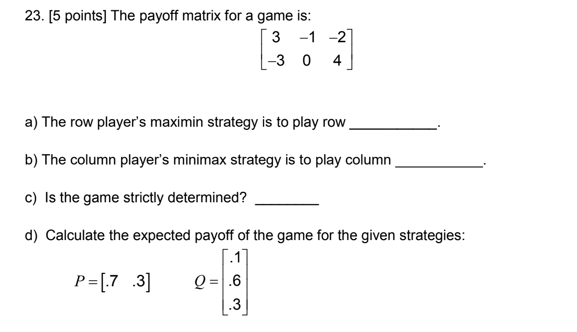 Solved 23 5 Points The Payoff Matrix For A Game Is 3 1 Chegg solved-23-5-points-the-payoff-matrix-for-a-game-is-3-1-chegg