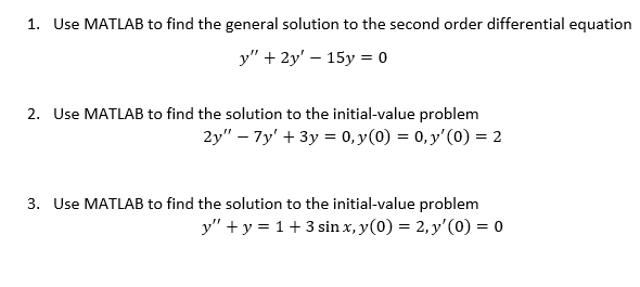 Solved 1. Use MATLAB to find the general solution to the | Chegg.com