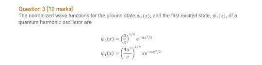 Solved Question 3 [10 Marks] The Normalized Wave Functions