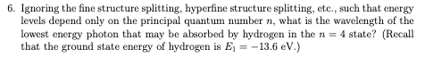 Solved 6. Ignoring the fine structure splitting, hyperfine | Chegg.com