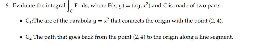 Solved 6. Evaluate the integral F. ds, where F(x, y) = (xy, | Chegg.com