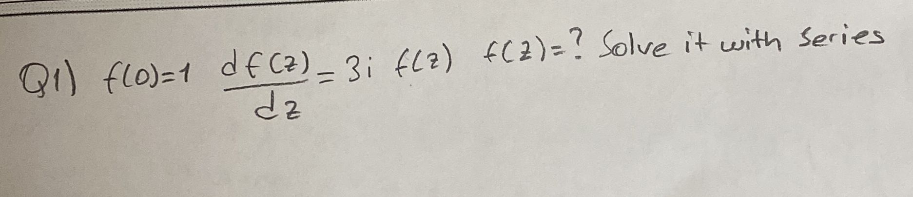 Solved Q1) f(0)=1df(z)dz=3if(z),f(z)= ? ﻿Solve it with | Chegg.com