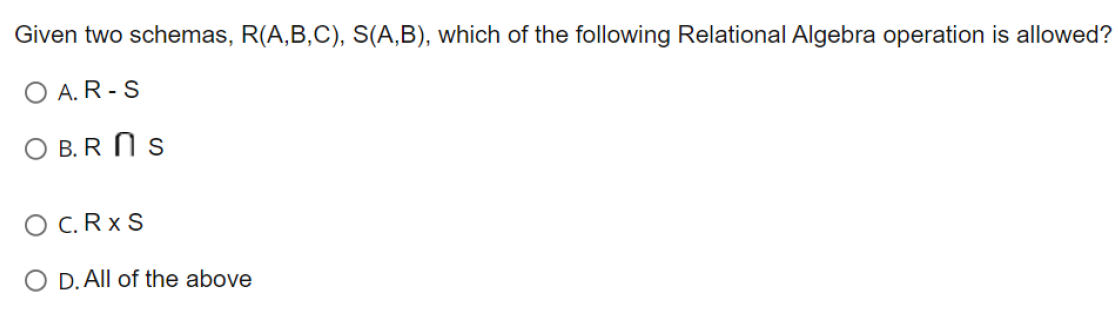 Solved Given two schemas, R(A,B,C), S(A,B), which of the | Chegg.com