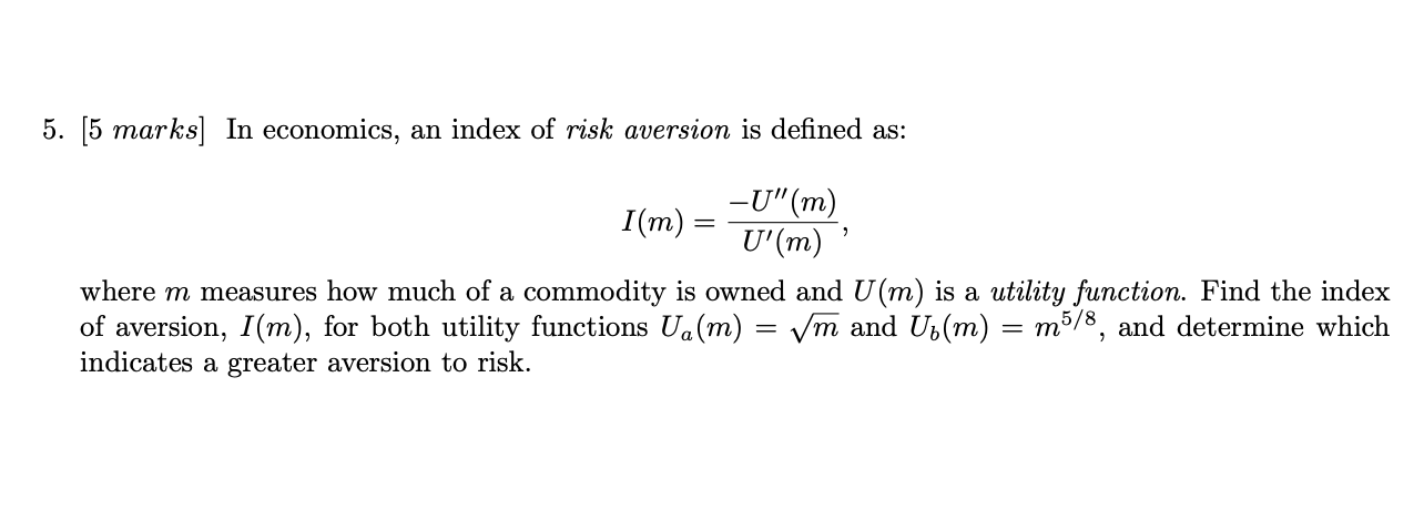 Solved 5. [5 marks] In economics, an index of risk aversion | Chegg.com