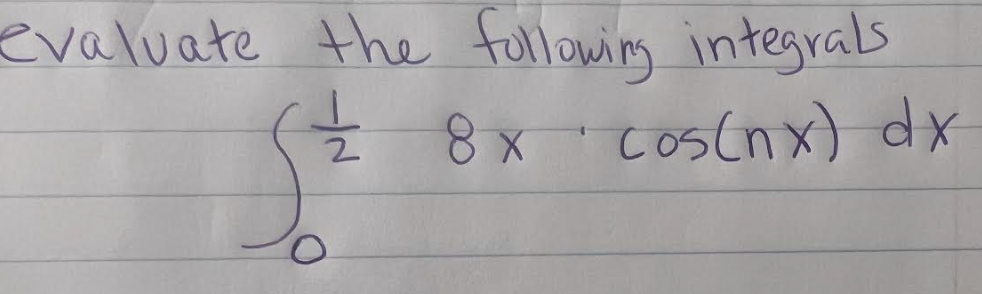 Solved evaluate the following integrals ∫0218x⋅cos(nx)dx | Chegg.com