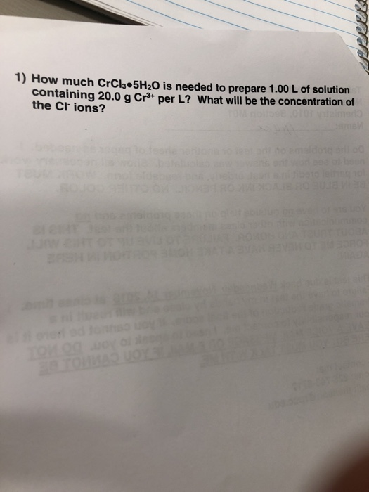Solved 1) How much CrCl3 5H20 is needed to prepare 1.00 L of | Chegg.com