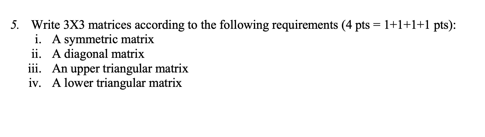 Solved 5. Write 3X3 matrices according to the following | Chegg.com