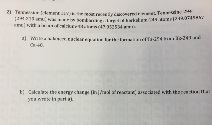 Solved he most recently discovered element. Tennessine-294 | Chegg.com