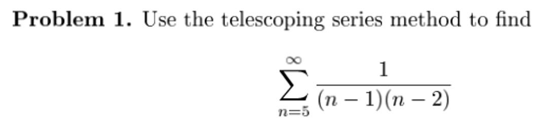 Solved Problem 1. Use the telescoping series method to find | Chegg.com