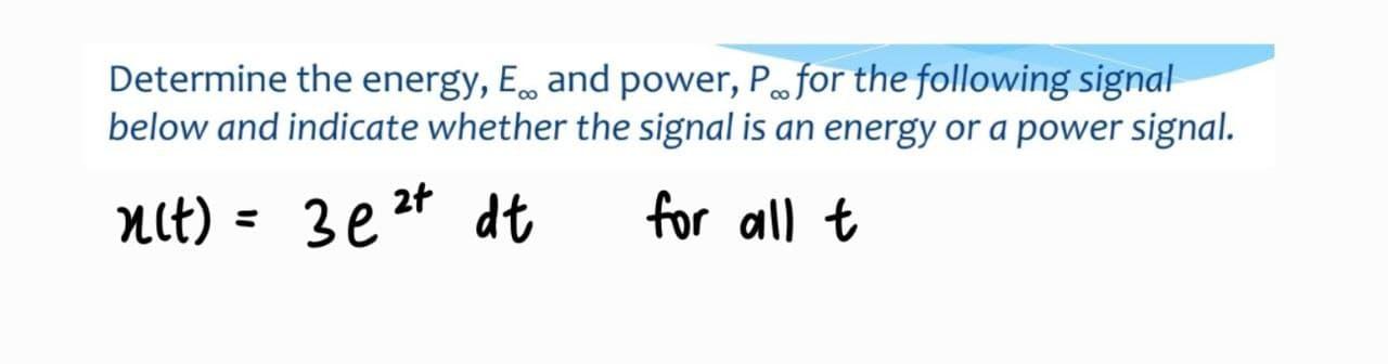 Solved Determine the energy, E. and power, P. for the | Chegg.com
