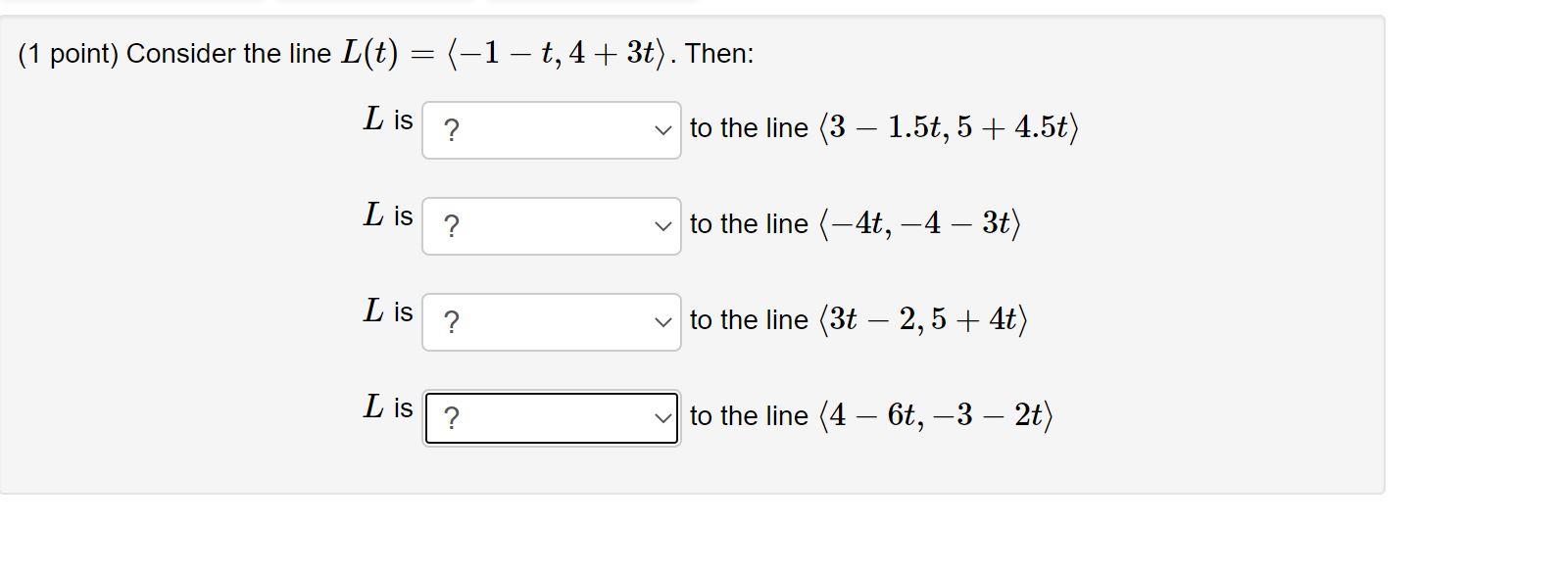 Solved (1 point) Consider the line L(t) = (-1 – , 4+ 3t). | Chegg.com