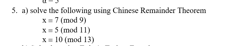 Solved 5. a) solve the following using Chinese Remainder | Chegg.com