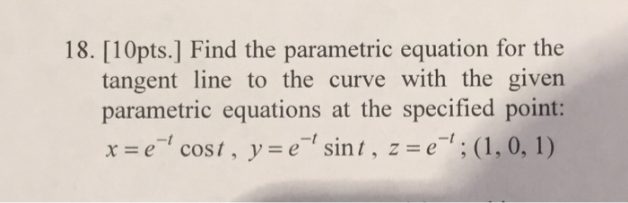 Solved Find the parametric equation for the tangent line to | Chegg.com