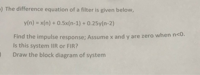 Solved ) The difference equation of a filter is given below, | Chegg.com