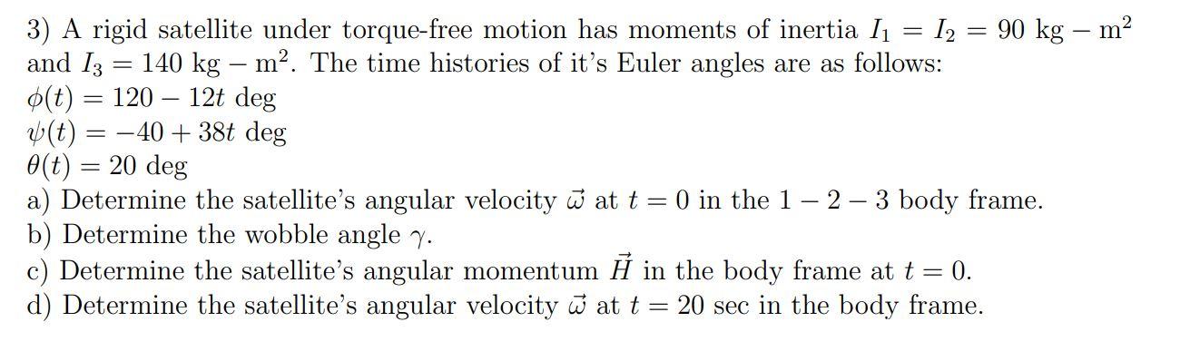 Solved = I2₂ 90 kg - m² 3) A rigid satellite under | Chegg.com