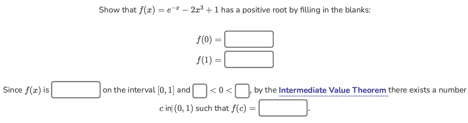 Solved Show that f(x)=e−x−2x3+1 has a positive root by | Chegg.com