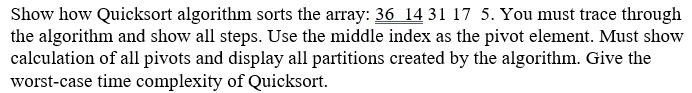 Solved Show how Quicksort algorithm sorts the array: | Chegg.com