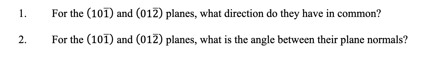 Solved 1. For the (101) and (012) planes, what direction do | Chegg.com