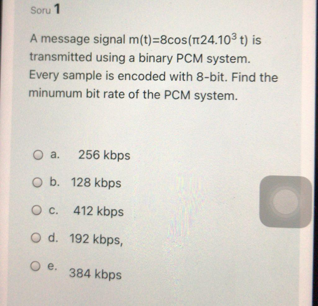 Solved Soru 1 A message signal m(t)=8cos(Tt24.103 t) is | Chegg.com