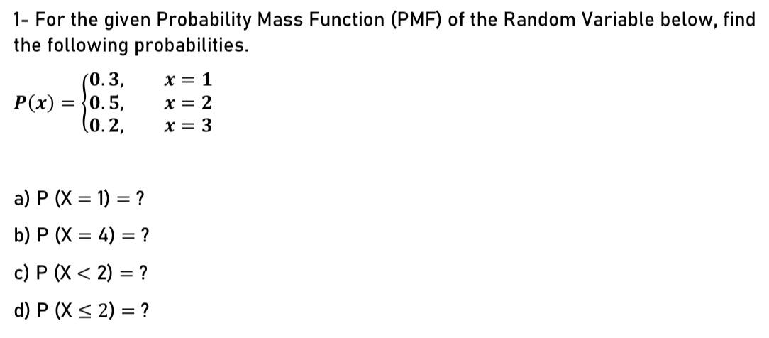 Solved 1- For the given Probability Mass Function (PMF) of | Chegg.com