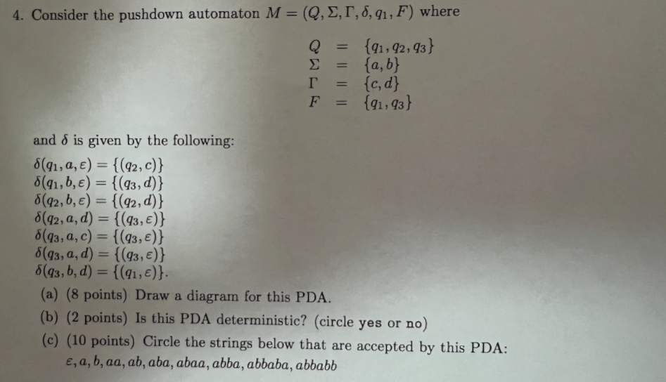 Solved 4. Consider the pushdown automaton M=(Q,Σ,Γ,δ,q1,F) | Chegg.com