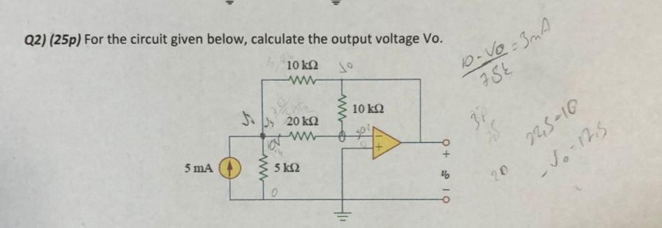 Solved Q2) (25p) For the circuit given below, calculate the | Chegg.com