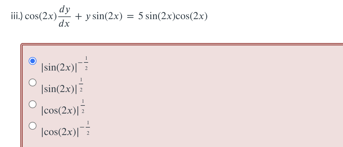 Solved iii.) cos(2x)dydx+ysin(2x)=5sin(2x)cos(2x)|sin(2x)|-1 | Chegg.com