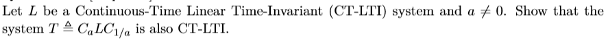 Let L be a Continuous-Time Linear Time-Invariant | Chegg.com