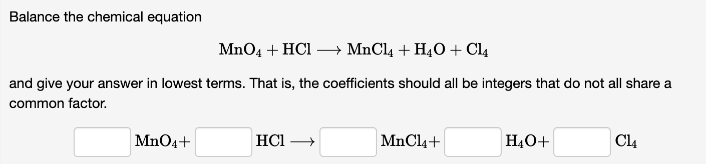 Solved Balance the chemical equation MnO4+HCl MnCl4+H4O+Cl4 | Chegg.com