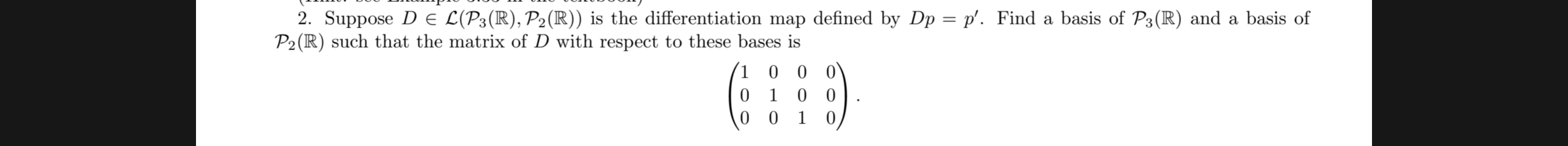 Solved 2. Suppose D∈L(P3(R),P2(R)) is the differentiation | Chegg.com