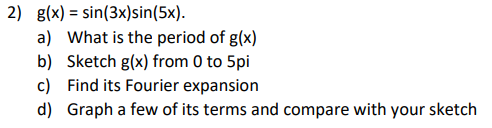 Solved g(x)=sin(3x)sin(5x) a) What is the period of g(x) b) | Chegg.com