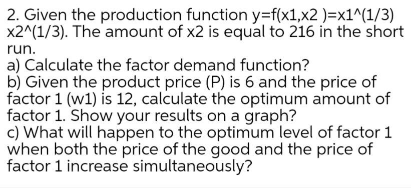 Solved 2. Given the production function y=f(x1,x2 )=x1^(1/3) | Chegg.com