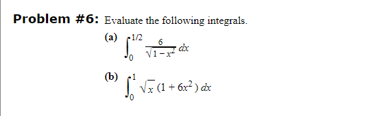Solved Problem #6: Evaluate the following integrals. O *[ V8 | Chegg.com