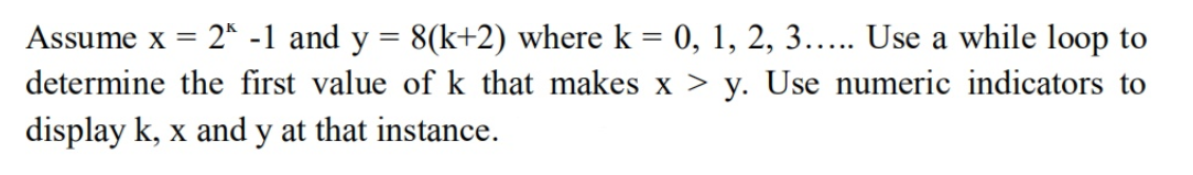 Solved LABVIEW Assume x=2^k-1 and y=8(k+2) k=0,1,2,3... Use | Chegg.com