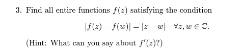 Solved 3. Find all entire functions f(z) satisfying the | Chegg.com
