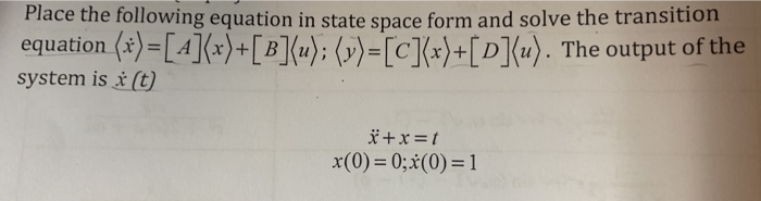 Solved Place the following equation in state space form and | Chegg.com