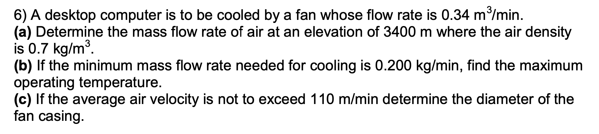 Solved 6) A desktop computer is to be cooled by a fan whose | Chegg.com
