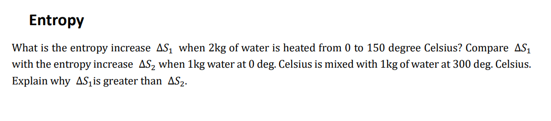Solved Entropy What is the entropy increase ΔS1 when 2 kg of | Chegg.com