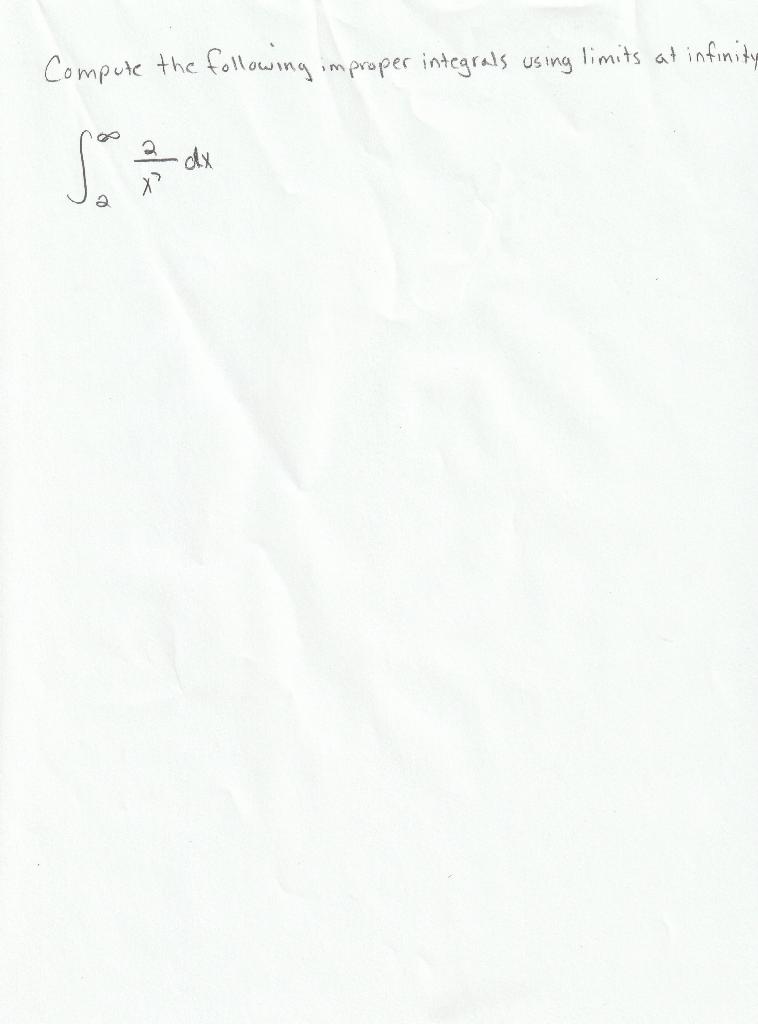 Solved Compute the following improper integrals using limits | Chegg.com