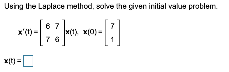 Solved Using the Laplace method, solve the given initial | Chegg.com
