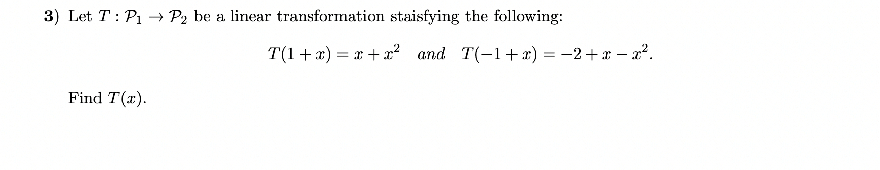 Solved LINEAR ALGEBRALet T:P1→P2 ﻿be a linear transformation | Chegg.com