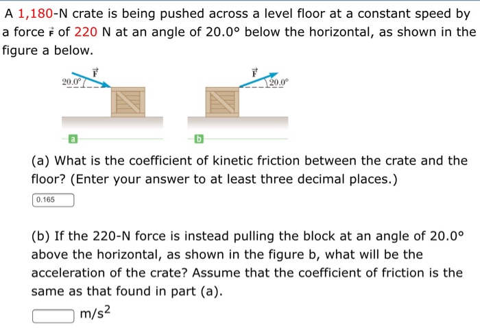 Solved A 1,180-N crate is being pushed across a level floor | Chegg.com