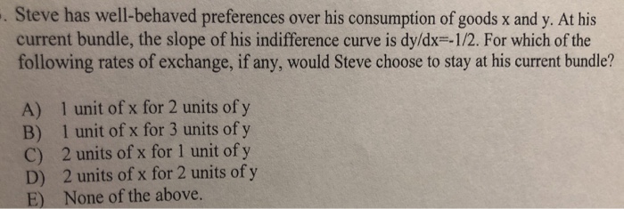 Solved Steve has well-behaved preferences over his | Chegg.com