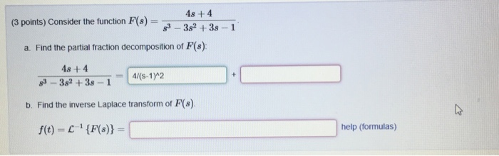 Solved Consider the function F(s) = 4s + 4/s^3 - 3s^2 + 3s - | Chegg.com
