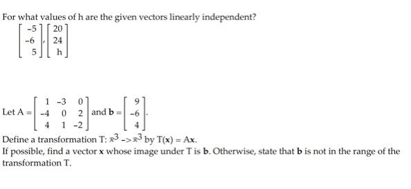 Solved For what values of h are the given vectors linearly | Chegg.com
